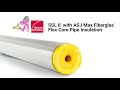 SSL II® with ASJ Max Fiberglas™ Pipe Insulation - Owens Corning Insulation